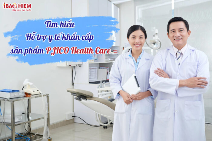 Tìm hiểu hỗ trợ y tế khẩn cấp sản phẩm PJICO HEALTH CARE - Bảo hiểm ...