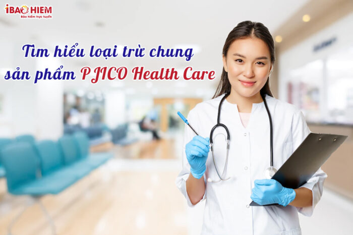 Tìm hiểu loại trừ chung sản phẩm PJICO HEALTH CARE - Bảo hiểm trực ...