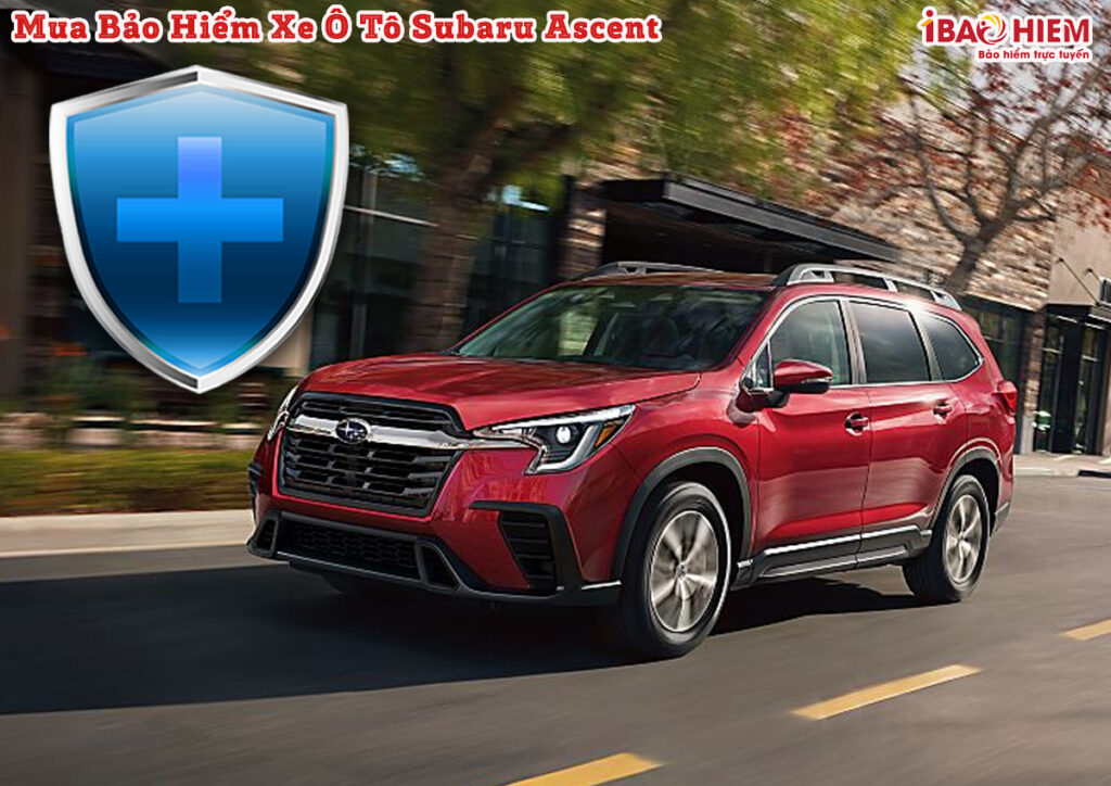 Bảo hiểm xe ô tô Subaru Ascent - Bảo hiểm trực tuyến IBAOHIEM